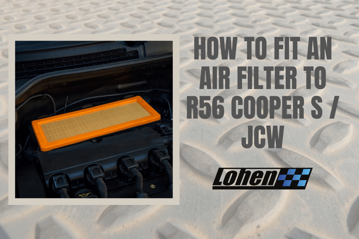 How to fit an air filter to a MINI R56 Cooper S & JCW | Lohen MINI ...